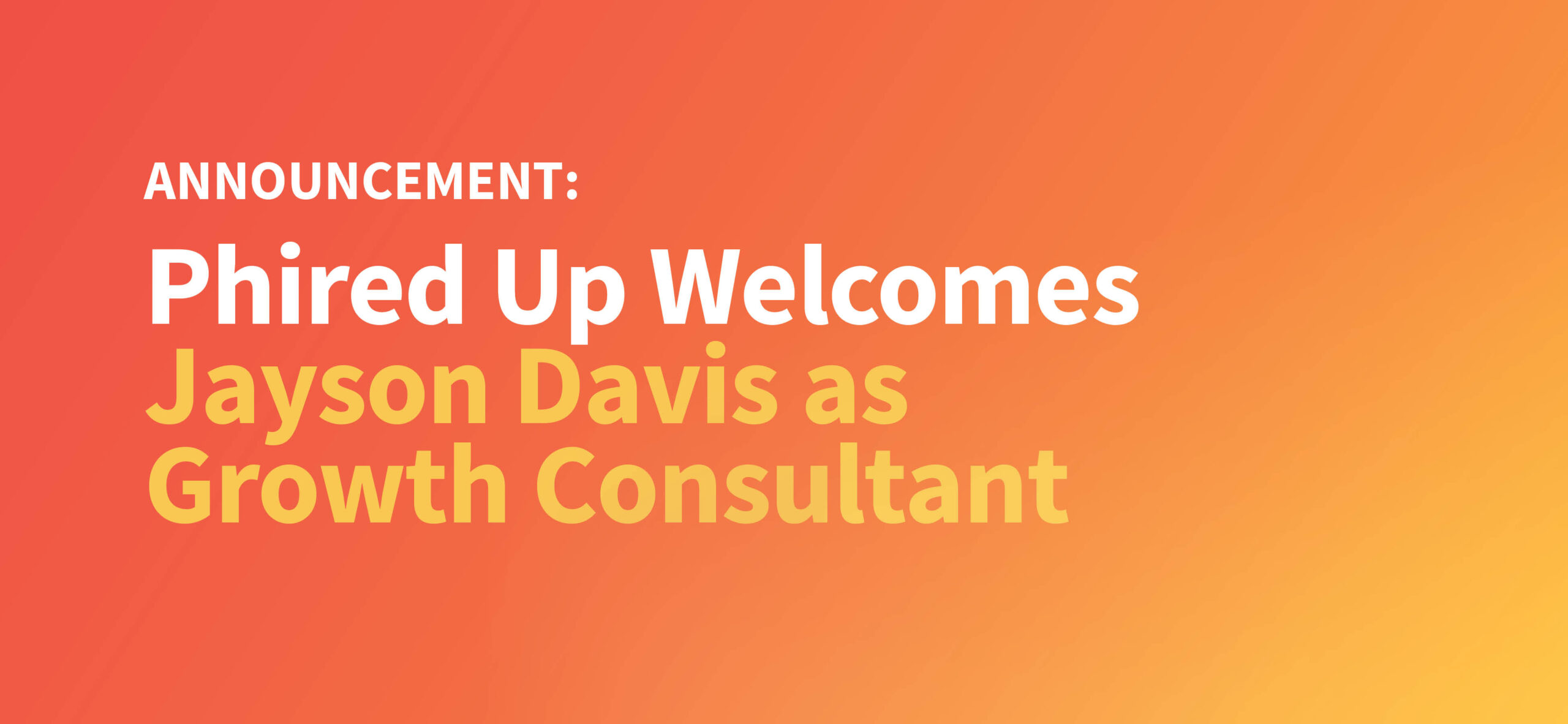 Phired Up Welcomes Jayson Davis as Growth Consultant