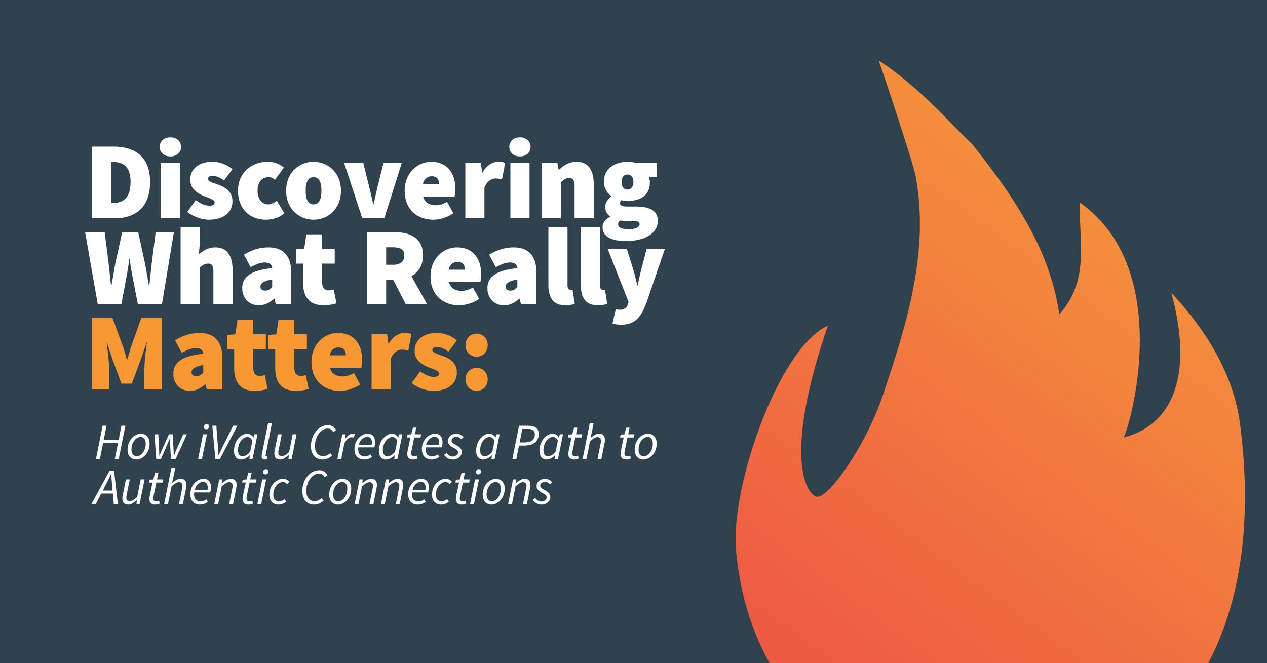 Discovering What Really Matters: How iValu Creates a Path to Authentic ...