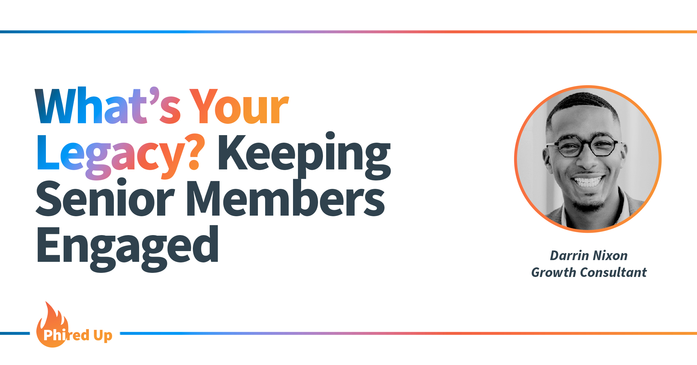 What's Your Legacy? Keeping Senior Members Engaged